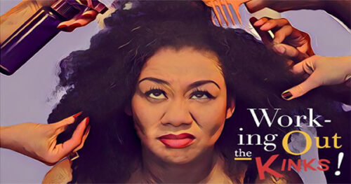Award-Winning Natural Hair Comedy Series, "Working Out the Kinks ...
